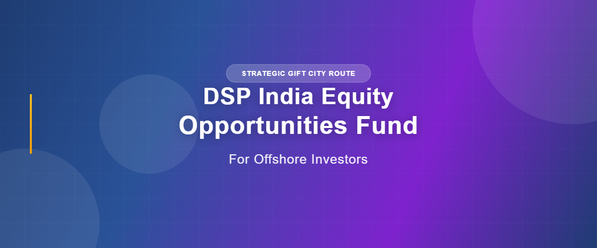 DSP India Equity Fund | GIFT City Route for Offshore Investors